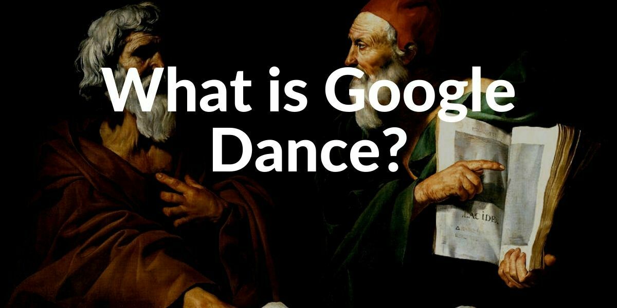 Google Dance: Definition, Best Examples & Effects on SEO - Holistic SEO