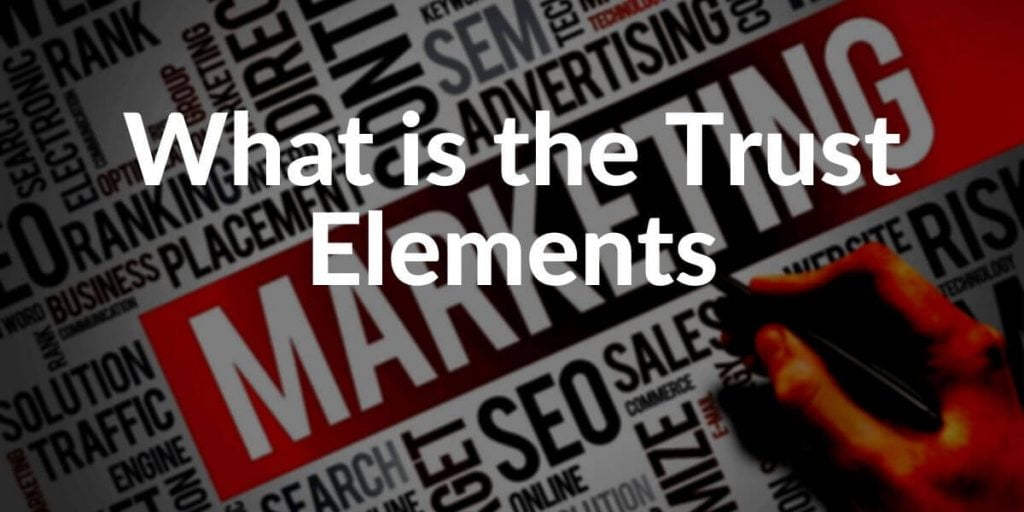 Trust Elements: Definition, Examples & Effects on Marketing - Holistic SEO
